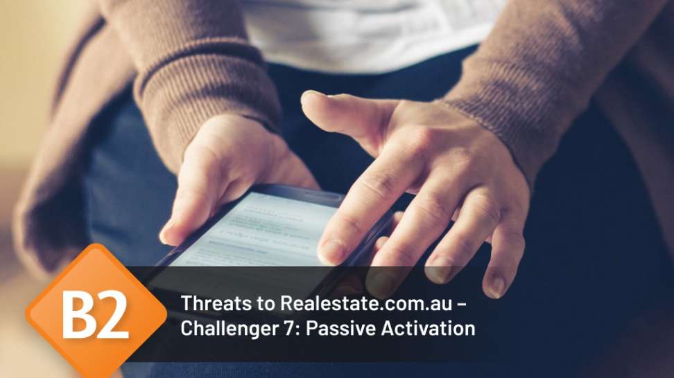 Threats to Realestate.com.au – Challenger 7: Passive Activation