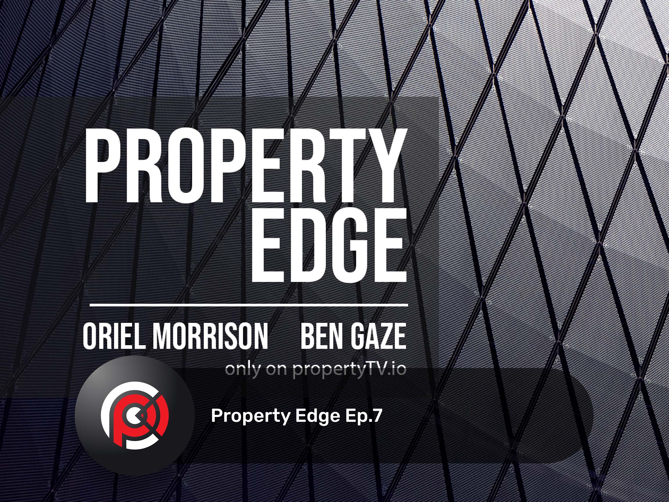 Property Edge ep.7 - PropTechNOW